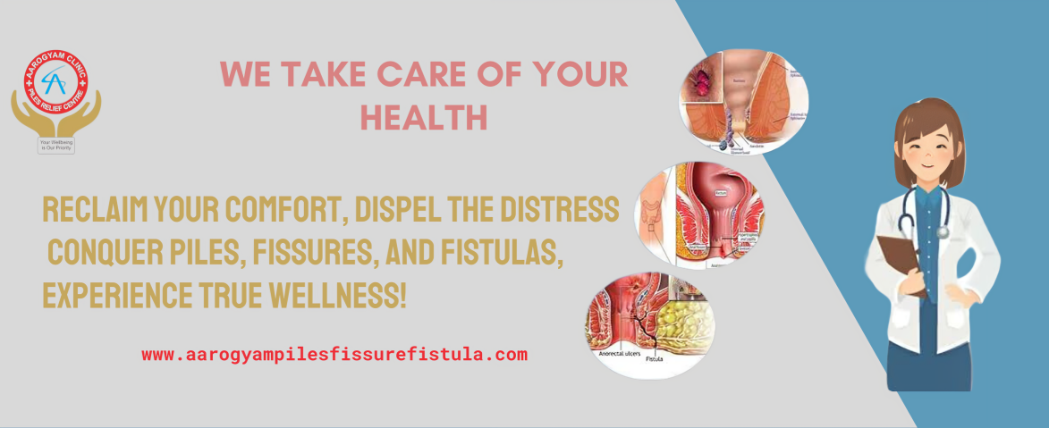 Treatment for Piles, Fistulas, and Fissures | Aarogyam Clinic